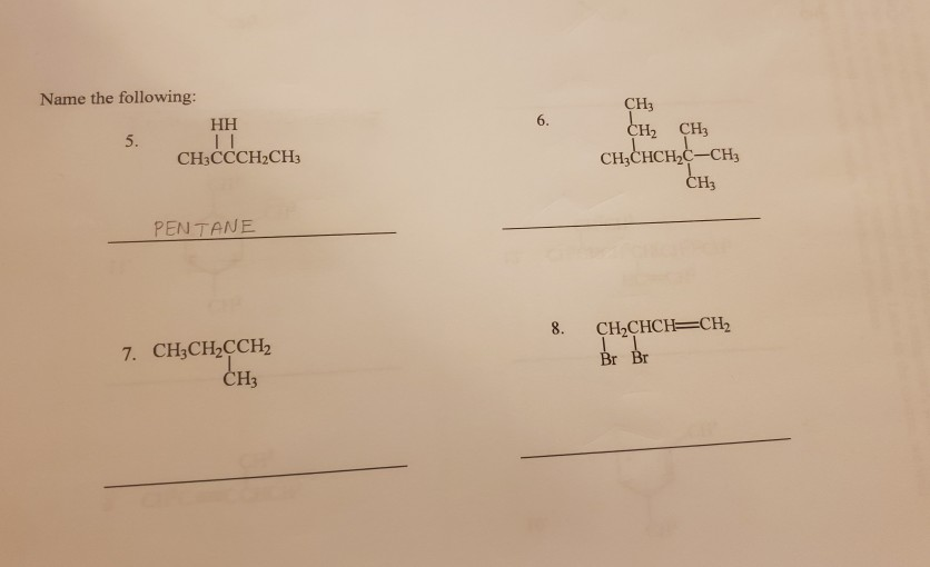 Solved Name the following: HH ІІ CH3CCCH2CH3 CH, Сн, СН, | Chegg.com