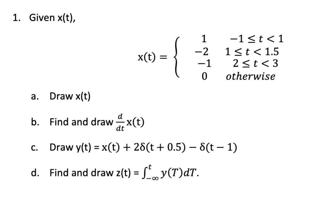 Solved 1. Given x(t), x(t)=⎩⎨⎧1−2−10−1≤t