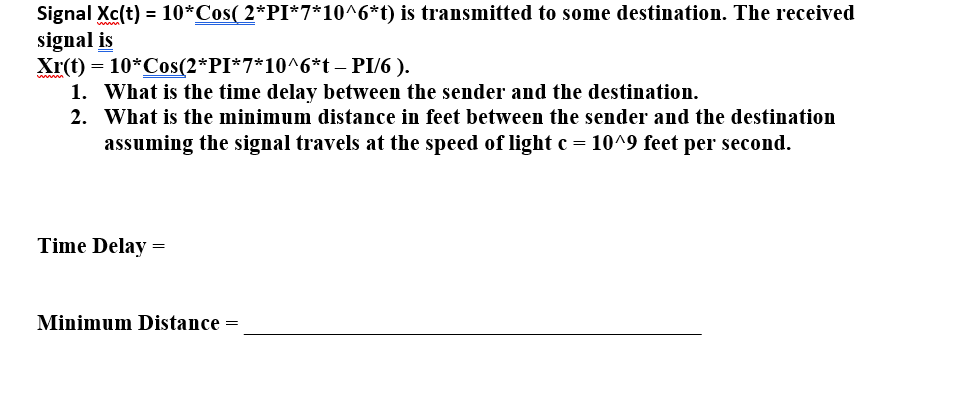 Solved Signal Xc(t)=10∗Cos(2∗PI∗7∗10∧6∗t) is transmitted to | Chegg.com