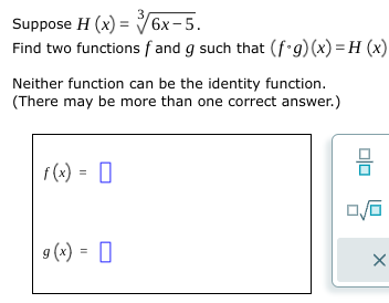 Solved Suppose H(x)=36x−5 Find two functions f and g such | Chegg.com