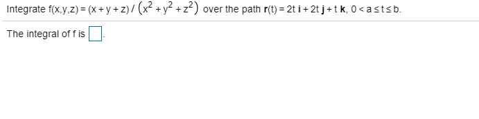Solved Integrate f(x,y.Z) = (x + y + z), (x2 + y2 + z2) over | Chegg.com