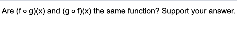 Solved Are (fog)(x) and (g of)(x) the same function? Support | Chegg.com