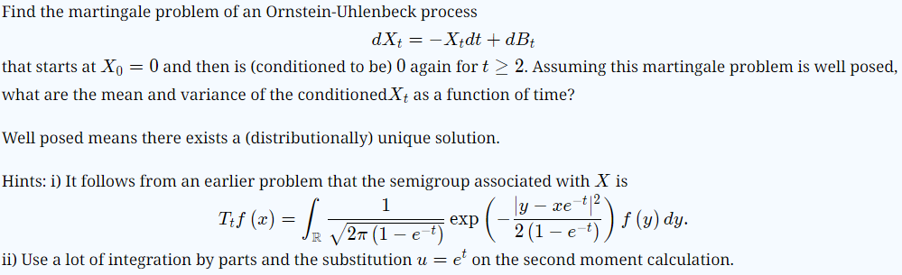 Solved dXt=−Xtdt+dBt that starts at X0=0 and then is | Chegg.com