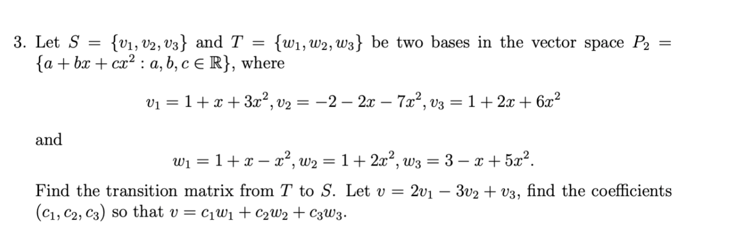 Solved Let S={v1,v2,v3} and T={w1,w2,w3} be two bases in the | Chegg.com