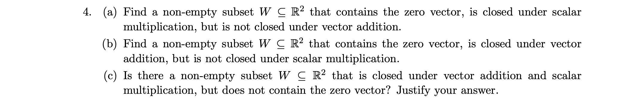 Solved 4. (a) Find a non-empty subset W C R2 that contains | Chegg.com