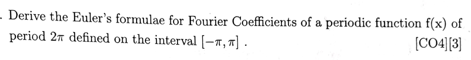Solved Derive the Euler's formulae for Fourier Coefficients | Chegg.com