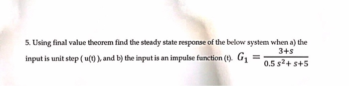 Solved 5. Using final value theorem find the steady state | Chegg.com