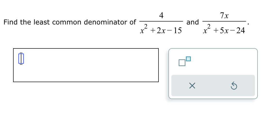 Solved Find the least common denominator of x2+2x−154 and | Chegg.com