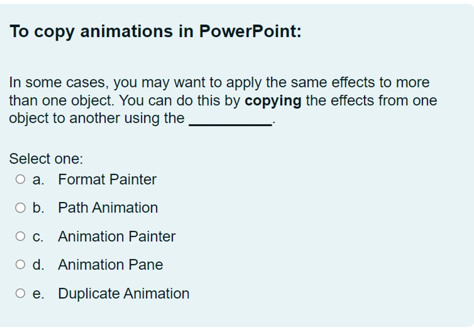 Solved To copy animations in PowerPoint:In some cases, you | Chegg.com