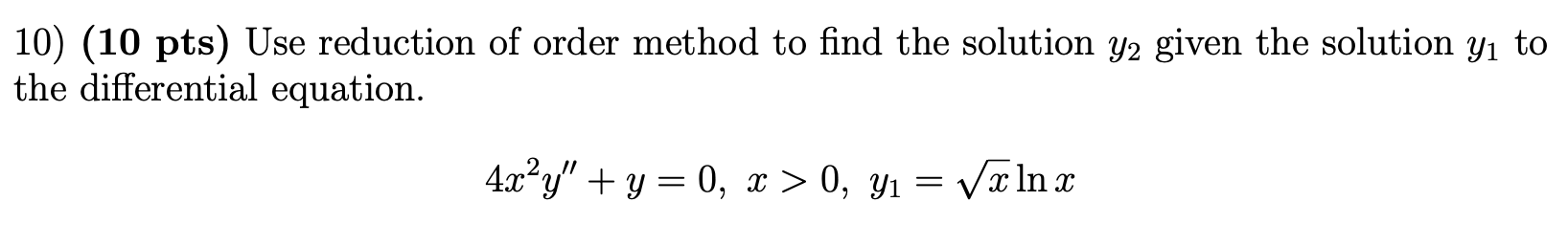 Solved 10) (10 pts) Use reduction of order method to find | Chegg.com