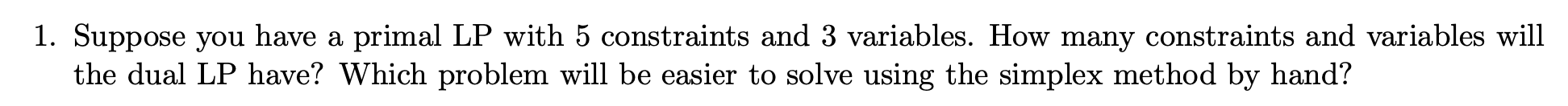 Solved 1. Suppose you have a primal LP with 5 constraints | Chegg.com