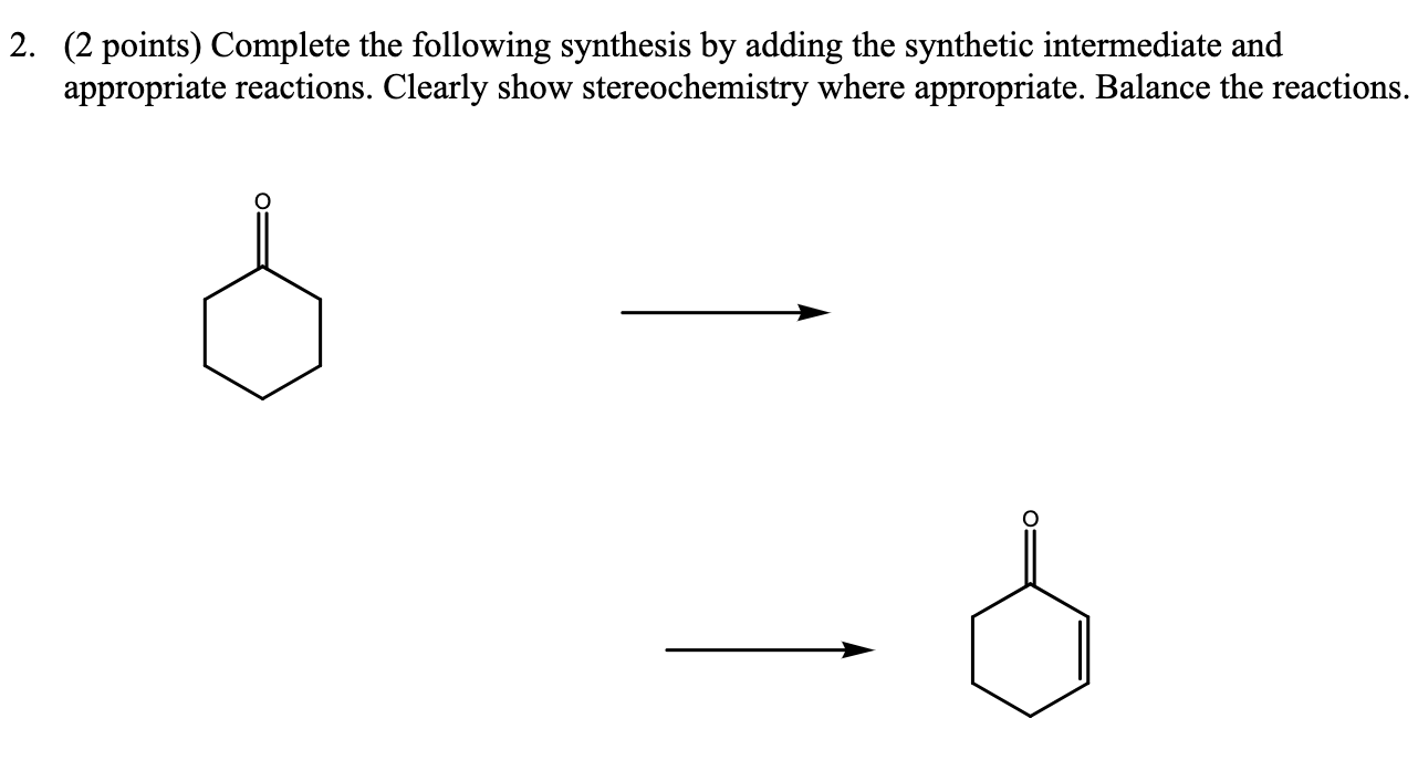 Solved 2. (2 points) Complete the following synthesis by | Chegg.com