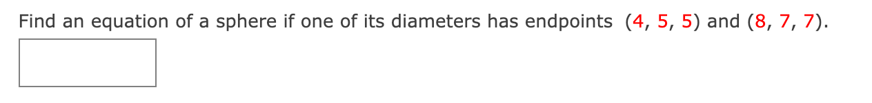 Solved Find an equation of a sphere if one of its diameters | Chegg.com