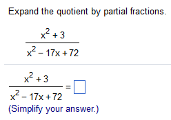 Solved Expand the quotient by partial fractions. X +3 x2-17x | Chegg.com