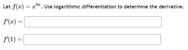 Solved Let f(x)=x8x. Use logarithmic differentiation to | Chegg.com