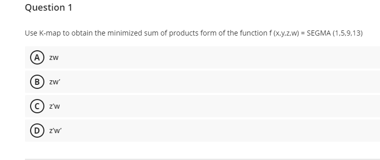 Solved Question 1 Use K-map to obtain the minimized sum of | Chegg.com