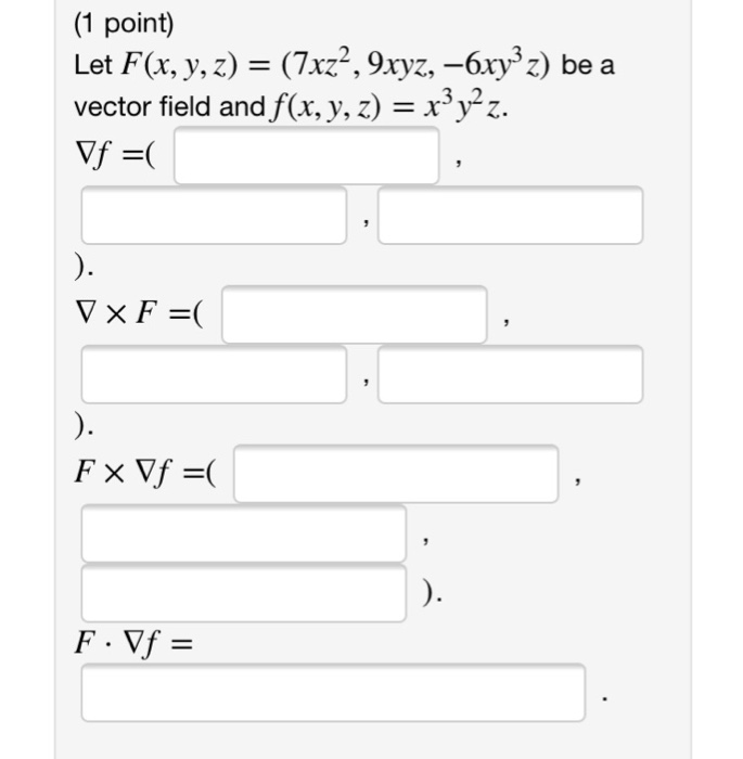 Solved (1 point) Let F(r, y,z)(7xz2, 9xyz, -6xy3z) be a | Chegg.com