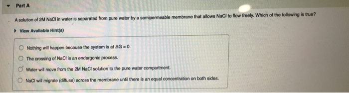 Solved Part A A solution of 2M NaCl in water is separated | Chegg.com