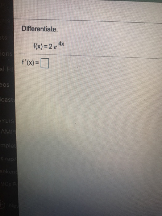 Solved Differentiate. f(x)=2e4x eos cast AMP ra | Chegg.com