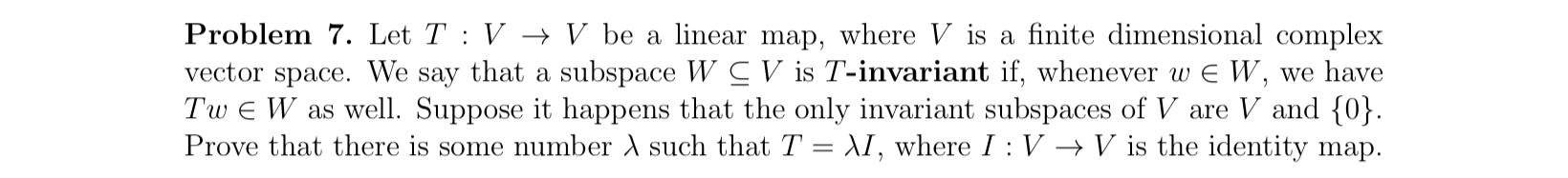 Solved Problem 7. Let T :V + V be a linear map, where V is a | Chegg.com