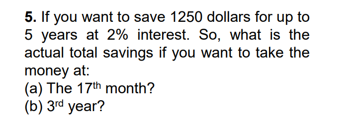 Solved 5. If you want to save 1250 dollars for up to 5 years | Chegg.com