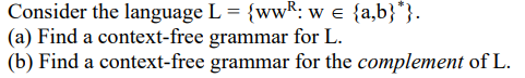 Solved Consider the language L={wwR : w∈{a,b}∗}. (a) Find a | Chegg.com