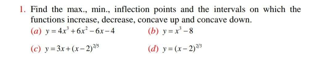 Solved 1. Find the max., min., inflection points and the | Chegg.com