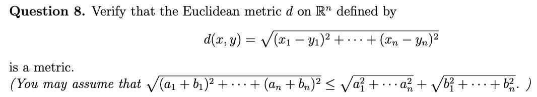 Solved Question 8. Verify that the Euclidean metric d on Rn | Chegg.com
