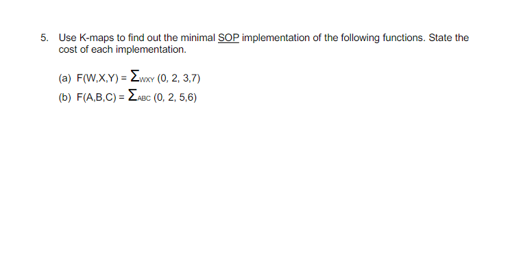 Solved 5. Use K-maps to find out the minimal SOP | Chegg.com