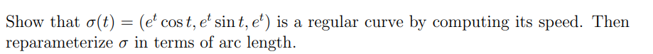 Solved Show that σ(t)=(etcost,etsint,et) is a regular curve | Chegg.com