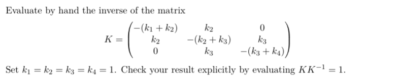 Solved Evaluate by hand the inverse of the matrix -(ki + k2) | Chegg.com
