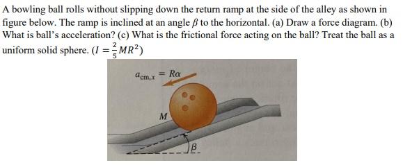 Solved A bowling ball rolls without slipping down the return | Chegg.com
