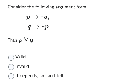 Solved Consider the following argument form: p→∼qq→∼p Thus | Chegg.com