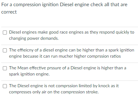 Solved For a compression ignition Diesel engine check all | Chegg.com