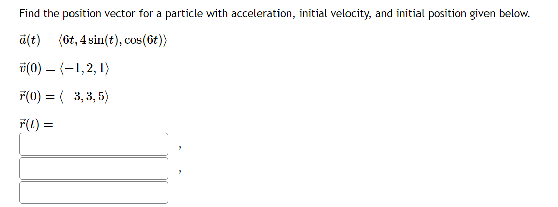 Solved Find the position vector for a particle with | Chegg.com