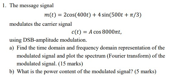 Solved 1. The message signal m(t) 2cos(400t) 4 sin(500t + | Chegg.com