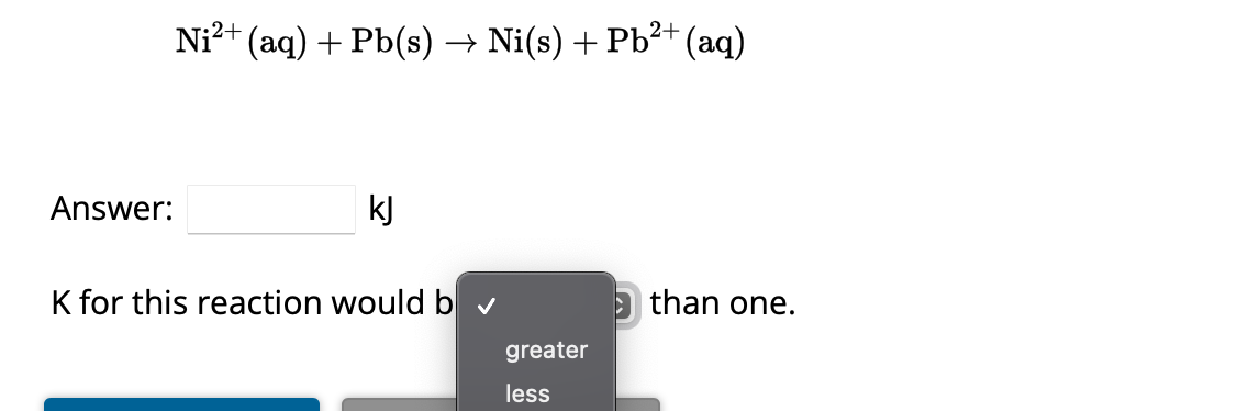 Solved Ni2+(aq)+Pb(s)→Ni(s)+Pb2+(aq) Answer: kJ K for this | Chegg.com