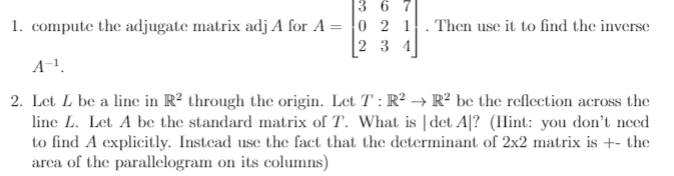 Solved 3 6 7 1. compute the adjugate matrix adj A for A= 0 2 | Chegg.com