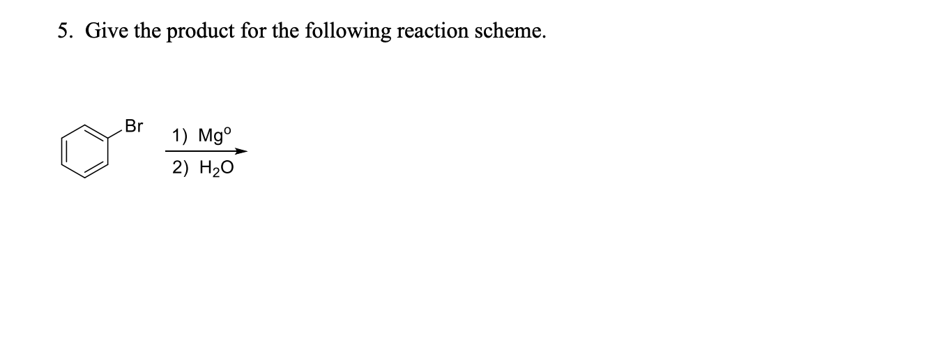Solved 5. Give the product for the following reaction | Chegg.com