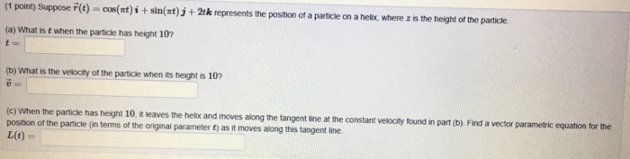 Solved Suppose r vector (t) = cos(pi t)i + sin(pi t)j + 2tk | Chegg.com