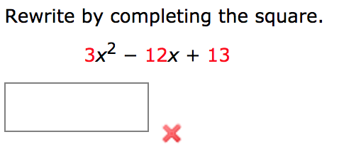 Solved Rewrite by completing the square. 3x2 – 12x + 13 | Chegg.com