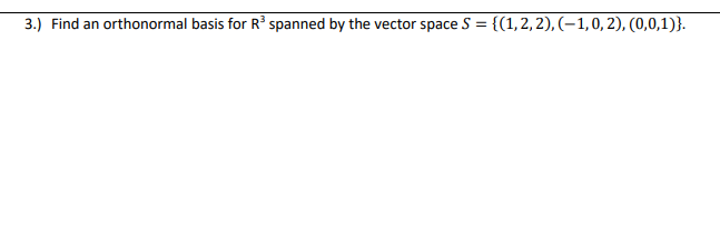 Solved 3.) Find an orthonormal basis for R3 spanned by the | Chegg.com