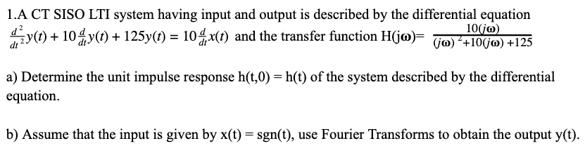 Solved 1.A CT SISO LTI system having input and output is | Chegg.com