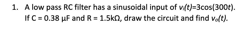 Solved 1. A low pass RC filter has a sinusoidal input of | Chegg.com