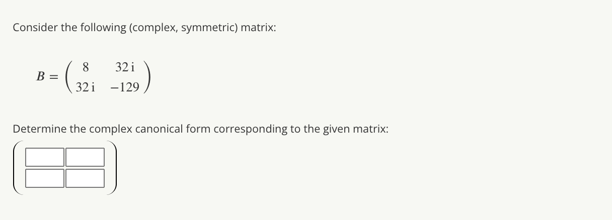 Solved Consider the following complex, symmetric) matrix: 8 | Chegg.com