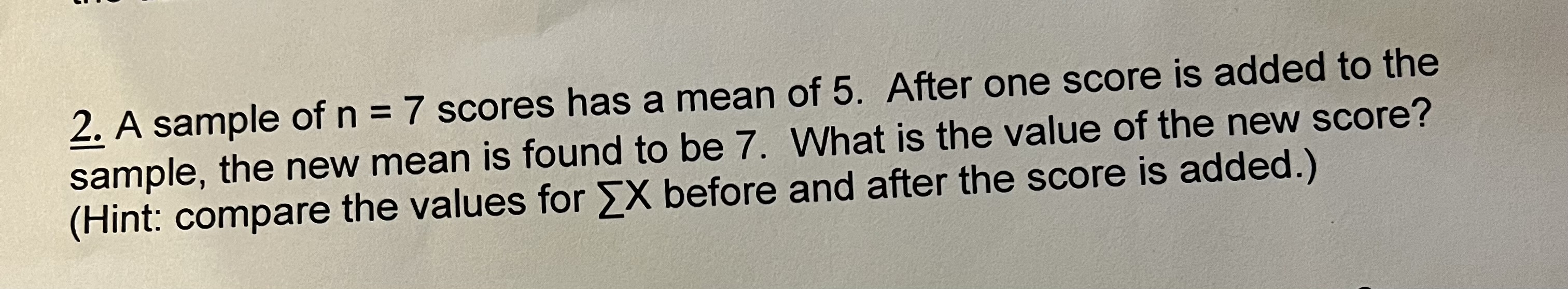 Solved 2. A sample of n=7 scores has a mean of 5 . After one | Chegg.com