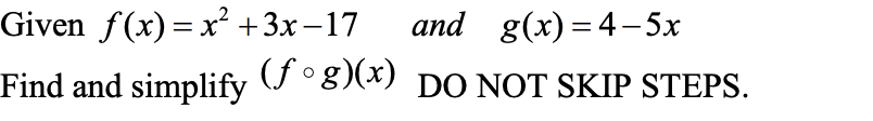 Solved Given f(x)=x2+3x−17 and g(x)=4−5x Find and simplify | Chegg.com