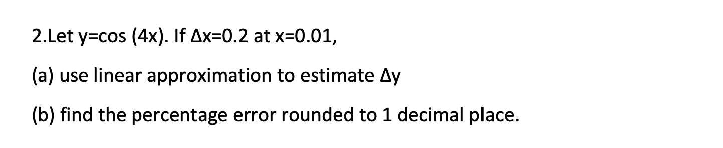 Solved 2. Let \\( y=\\cos (4 x) \\). If \\( \\Delta x=0.2 | Chegg.com