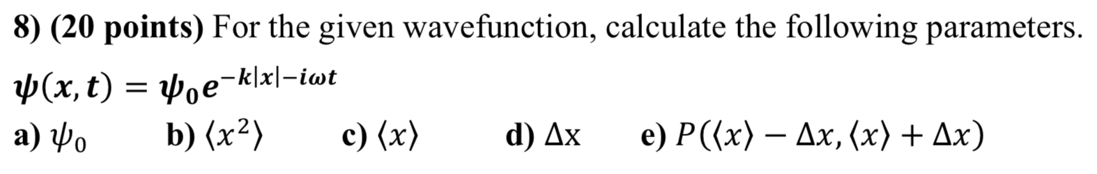 Solved 8) (20 points) For the given wavefunction, calculate | Chegg.com