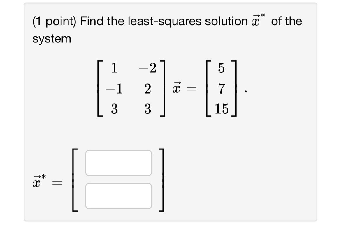 (1 point) Find the least-squares solution x∗ of the | Chegg.com
